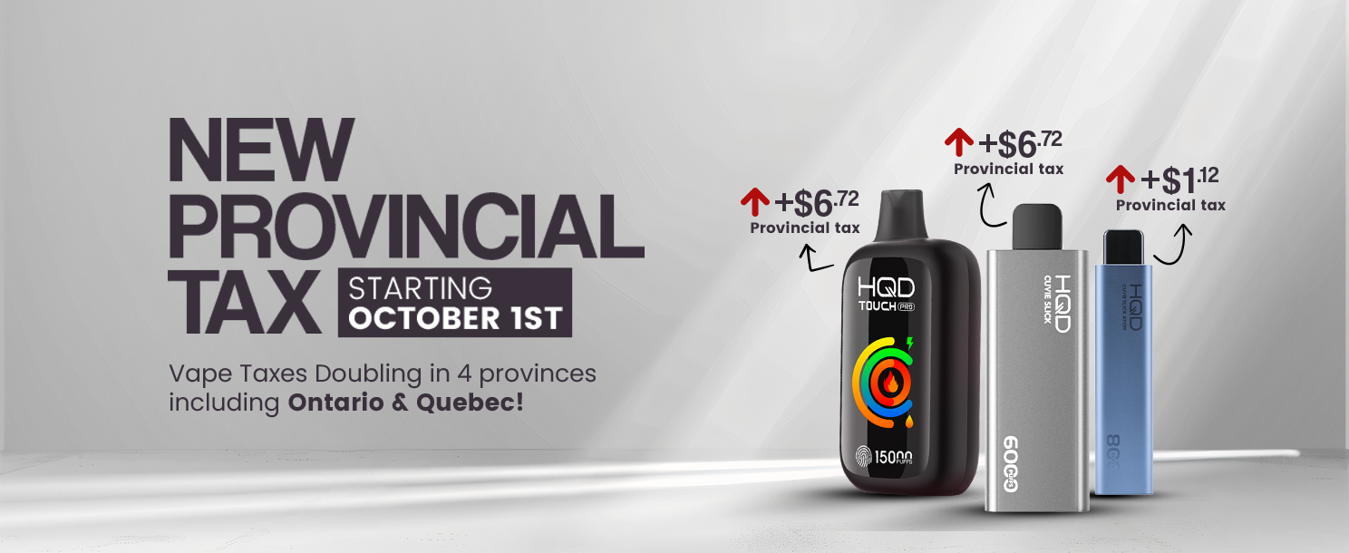 Provincial Vape Tax: Why Vapes are Going to Get Expensive – HQD Canada